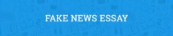 Fake News Essay [ Free Example - Updated in 2017 ]