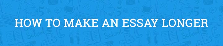 How to Make an Essay Longer - Aceyourpaper.com