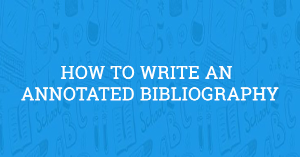 How to Write an Annotated Bibliography (College Approved)
