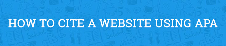 How to Cite a Website Using APA (Updated for 2017)