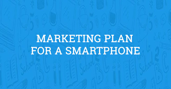 Marketing Plan for a Smartphone [ Free Example ]