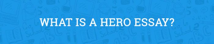 What is a Hero Essay? - Aceyourpaper.com