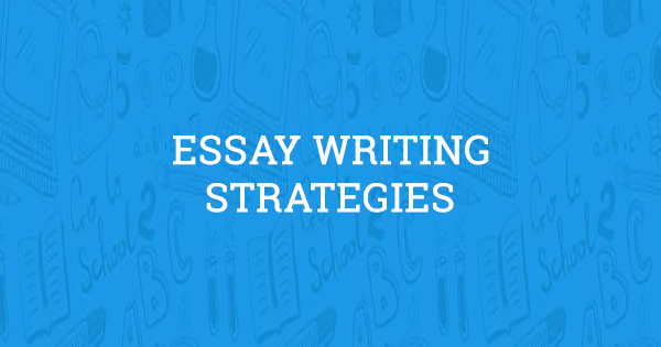 Easy Academic Essay Writing Strategies to Improve Grades (2022 Edition)