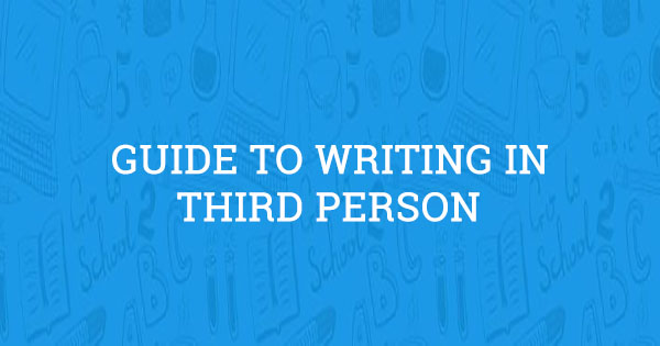 Guide to Writing in Third person (2022 Edition)