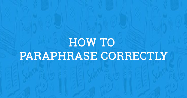 How to Paraphrase Correctly (2022 Guide)