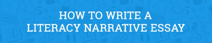 How to Write a Literacy Narrative Essay (2022 Edition)