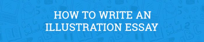 How to Write an Illustration Essay (2022 Guide)