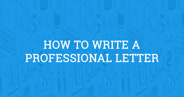 How to Write a Professional Letter (2020 Guide) - Aceyourpaper.com